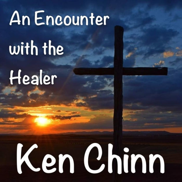 An Encounter with the Healer by Ken Chinn, Mike Harper | 2940175833851 ...