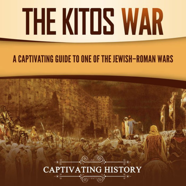 The Kitos War: A Captivating Guide to One of the Jewish-Roman Wars by ...