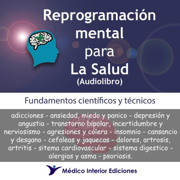 Reprogramación mental para La Salud: Fundamentos científicos y técnicos ...
