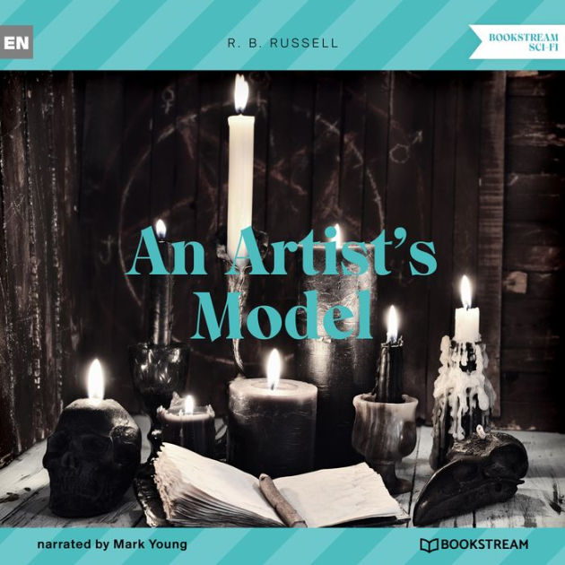 Artist's Model, An (Unabridged) by R. B. Russell, Mark Young ...