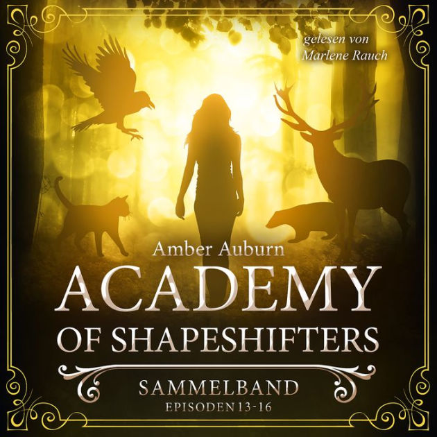 Academy of Shapeshifters - Sammelband 4: Episode 13-16 by Amber Auburn ...