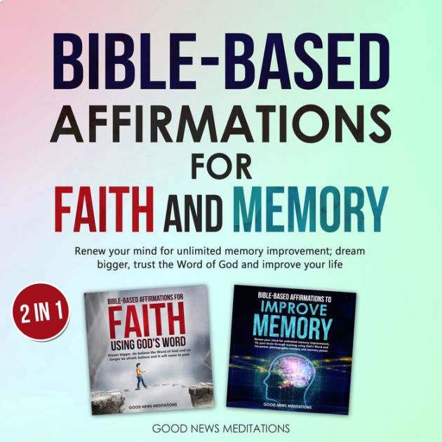 Bible-Based Affirmations for Faith and Memory: Renew your mind for ...