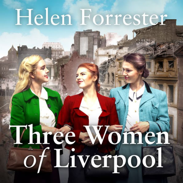 Three Women of Liverpool by Helen Forrester, Lizzie Hopley ...