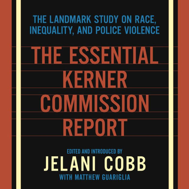 The Essential Kerner Commission Report: The Landmark Study on Race ...