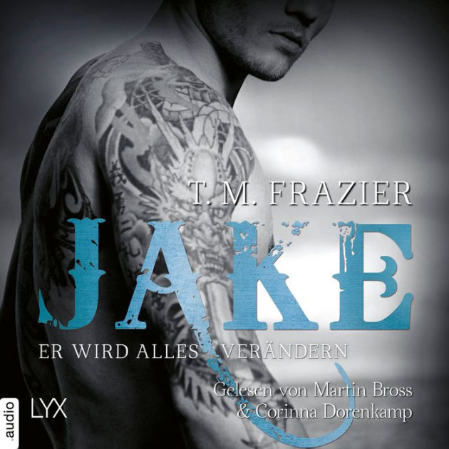 Jake - Er wird alles verändern - King-Reihe (Ungekürzt) by T. M ...