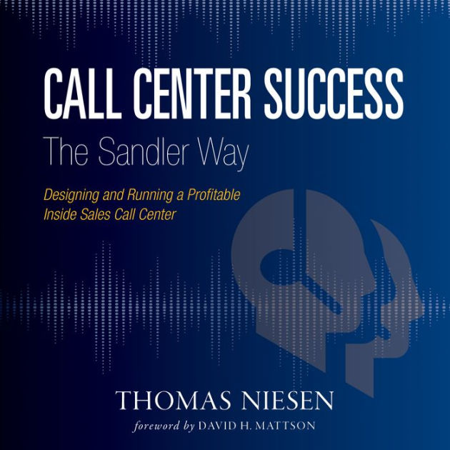 Call Center Success The Sandler Way by Tom Niesen, William Sarris ...
