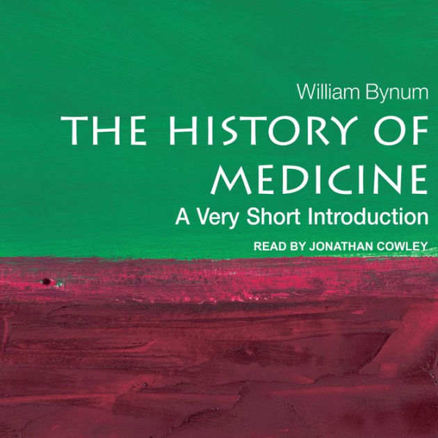 The History of Medicine: A Very Short Introduction by William Bynum ...