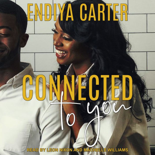 Connected to You by Endiya Carter, Leon Nixon, Machelle Williams ...