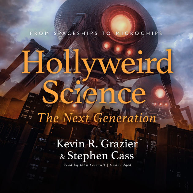 Hollyweird Science: The Next Generation: From Spaceships to Microchips ...