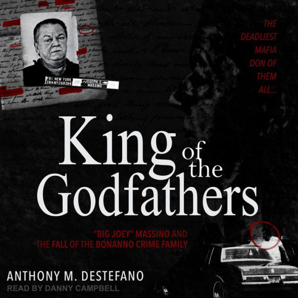 King of the Godfathers: “Big Joey” Massino and the Fall of the Bonanno ...