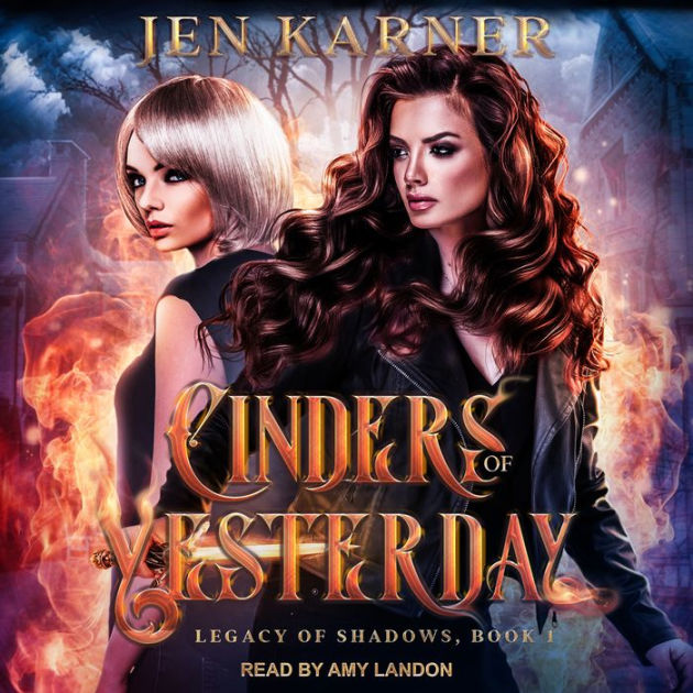 Cinders of Yesterday (Legacy of Shadows, #1) by Jen Karner | eBook ...