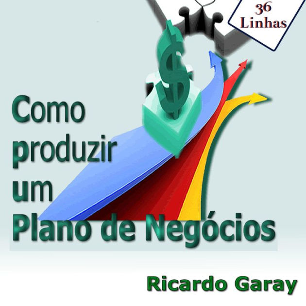 Como Produzir Plano de Negócios by Ricardo Garay, Alice Oratio ...