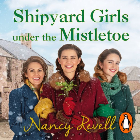 Shipyard Girls Under the Mistletoe: The Shipyard Girls Series Book 11 ...