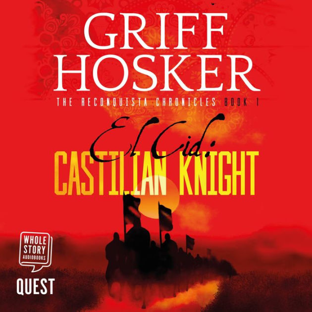 El Cid: Castilian Knight: Reconquista Chronicles Book 1 by Griff Hosker ...