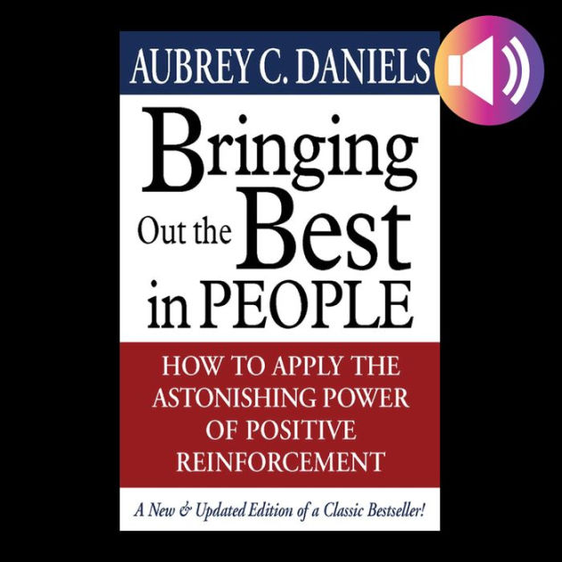 Bringing Out the Best in People by Aubrey C. Daniels, Barrett Whitener ...