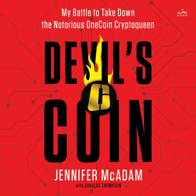 Devil's Coin: My Battle to Take Down the Notorious OneCoin Cryptoqueen ...