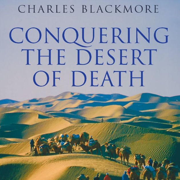 Conquering the Desert of Death: Across the Taklamakan by Charles ...