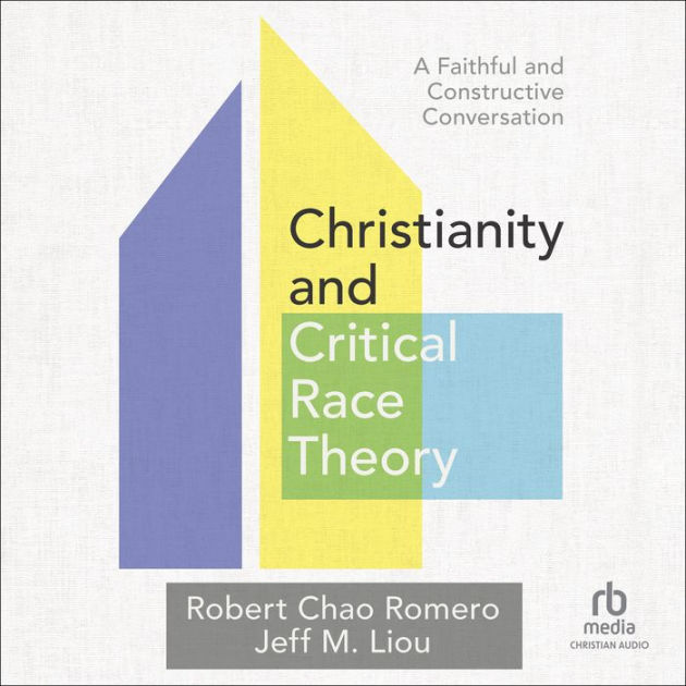 Christianity and Critical Race Theory: A Faithful and Constructive ...