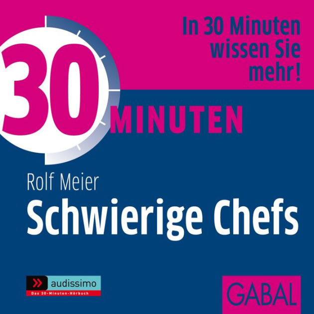 30 Minuten Schwierige Chefs by Rolf Meier, Gisa Bergmann, Heiko Grauel ...