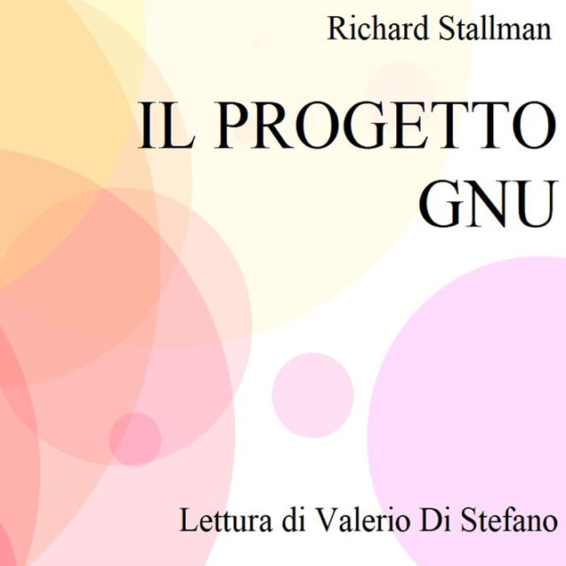 Il Progetto GNU by Richard Stallman, Valerio Di Stefano | 2940176577655 ...