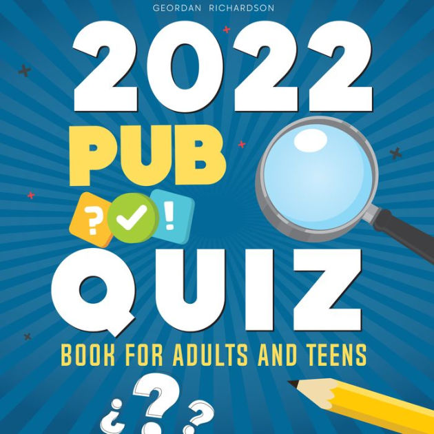 2022 Pub Quiz Book For Teens And Adults by Geordan Richardson ...