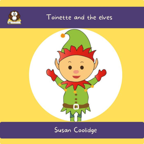 Toinette and the elves by Susan Coolidge, Olga Makina | 2940176618556 ...