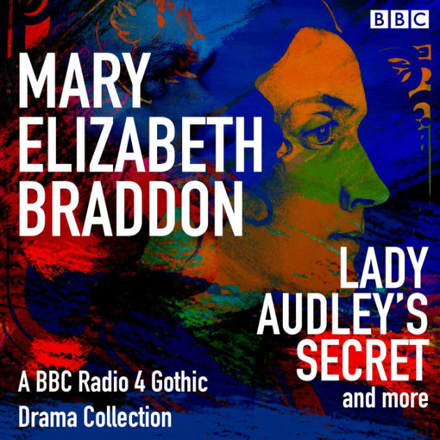 Mary Elizabeth Braddon: Lady Audley's Secret & more: A BBC Radio 4 ...