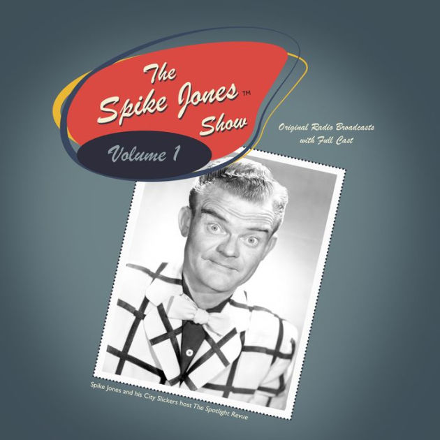 The Spike Jones Show Vol. 1: Starring Spike Jones and his City Slickers ...