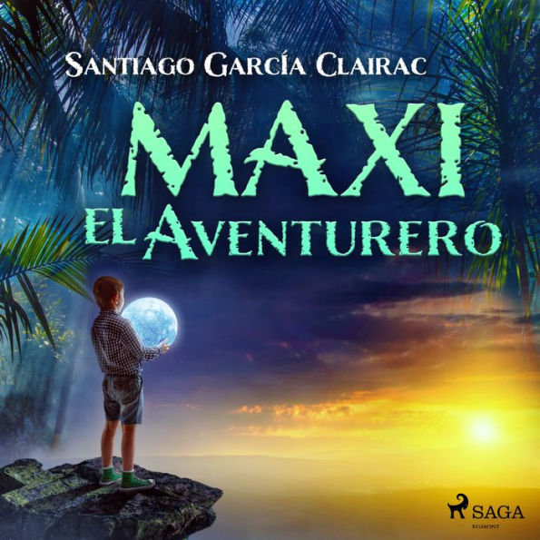 Maxi el aventurero by Santiago García Clairac, Sonia Román ...
