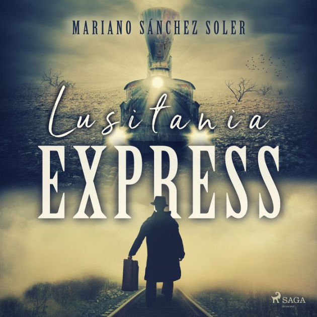 Lusitania express by Mariano Sánchez Soler, Pedro M Sanchez ...