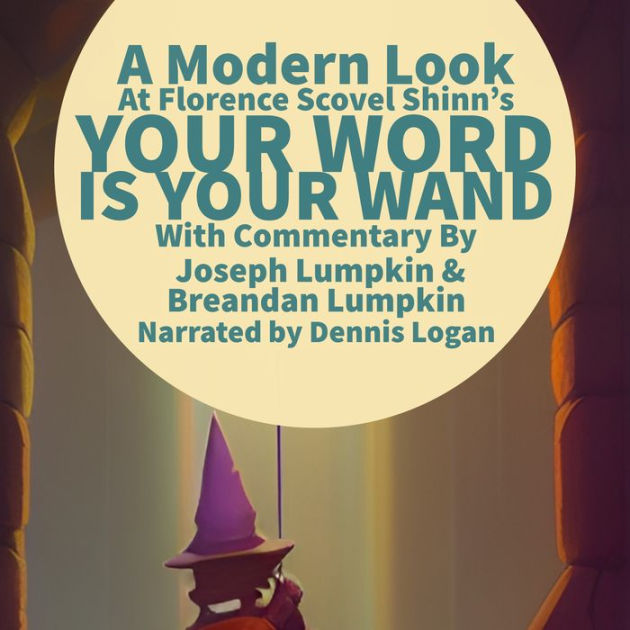 A Modern Look at Florence Scovel Shinn's Your Word Is Your Wand: With ...