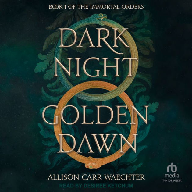 Dark Night Golden Dawn by Allison Carr Waechter, Desiree Ketchum ...