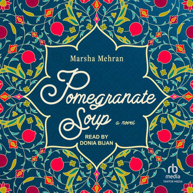 Pomegranate Soup by Marsha Mehran | eBook | Barnes & Noble®