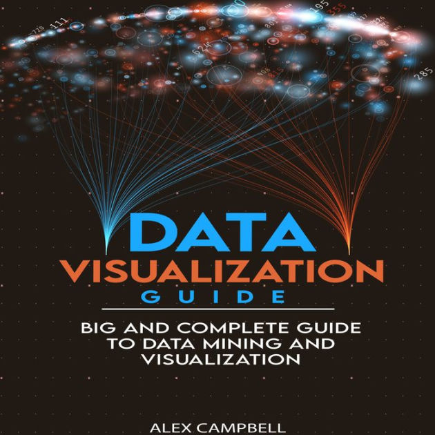 Data Visualization Guide: 4 BOOKS IN 1. Big and Complete Guide to Data ...