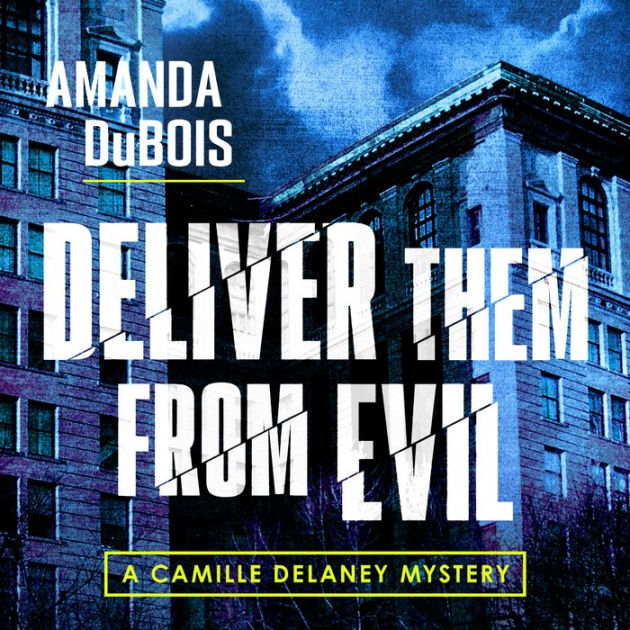 Deliver Them From Evil: A Camille Delaney Mystery, Book 2 by Amanda ...