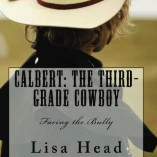 Calbert: The Third Grade Cowboy by Lisa Head, Torii Alaniz ...