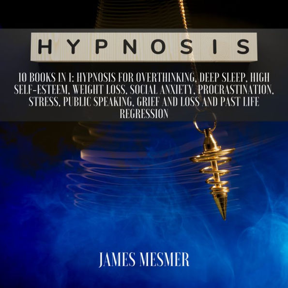 Hypnosis: 10 Books in 1: Hypnosis for Overthinking, Deep Sleep, High ...