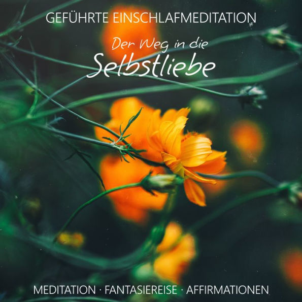 Der Weg in die Selbstliebe · geführte Einschlafmeditation: Meditation · Fantasiereise ...