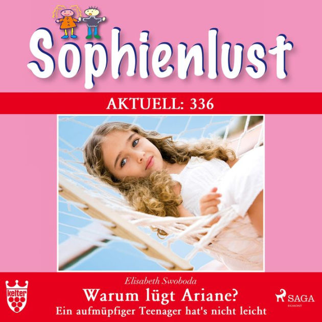 Sophienlust Aktuell 336: Warum lügt Ariane? Ein aufmüpfiger Teenager ...