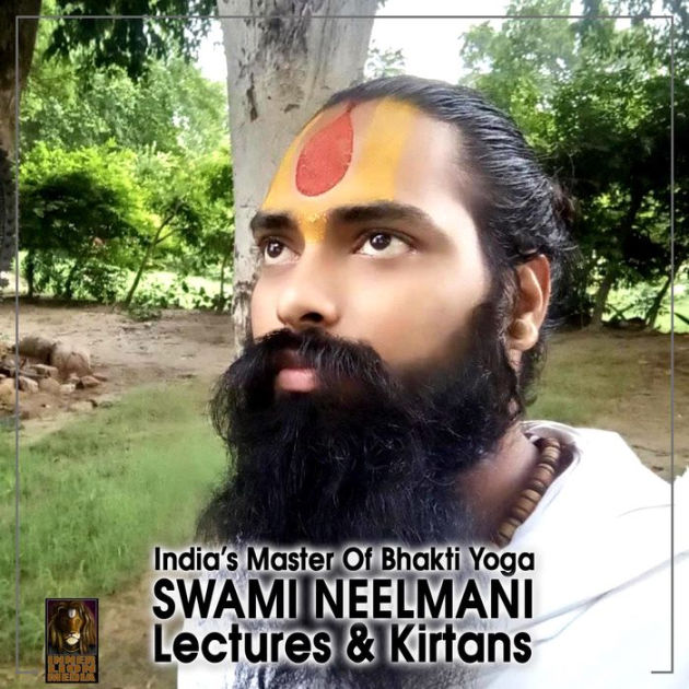 India's Master Of Bhakti Yoga Swami Neelmani Lectures & Kirtans by ...