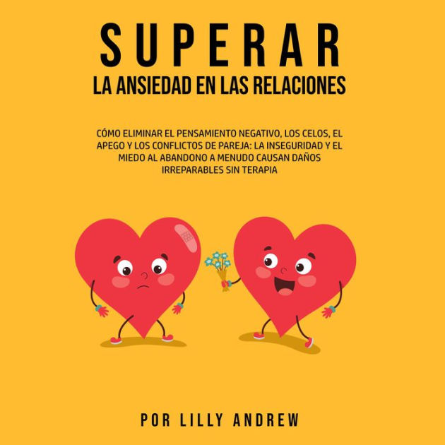 Superar la Ansiedad en las Relaciones by Lilly Andrew, Florencia Maza ...