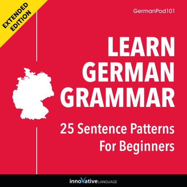 Learn German Grammar: 25 Sentence Patterns for Beginners: Extended ...