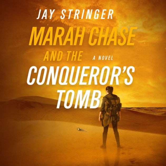 Marah Chase and the Conqueror's Tomb: A Novel by Jay Stringer ...