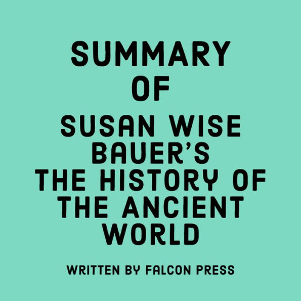 Summary of Susan Wise Bauer's The History of the Ancient World by ...