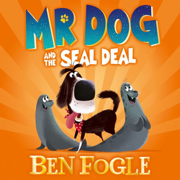 Mr Dog and the Seal Deal (Mr Dog) by Ben Fogle, Steve Cole, Nikolas ...