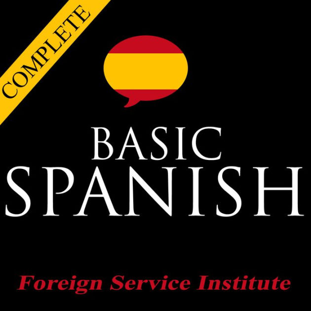 Basic Spanish - Complete Foreign Service Institute Course by Foreign ...