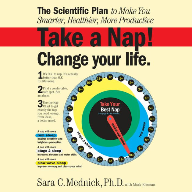 Take a Nap! Change Your Life.: The Scientific Plan to Make You Smarter ...