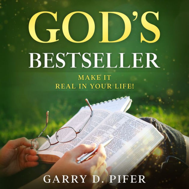 God's Bestseller: Make It Real In Your Life! by Garry D. Pifer, James ...