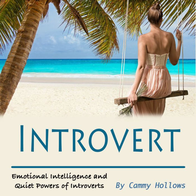 Introvert: Emotional Intelligence and Quiet Powers of Introverts by ...