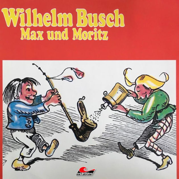 Wilhelm Busch, Max und Moritz by Wilhelm Busch, Peter Heusch ...
